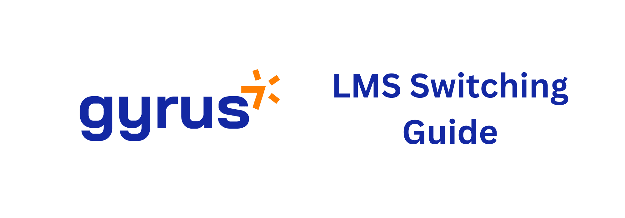 Gyrus Systems Releases - LMS Switching Guide - GyrusAim LMS